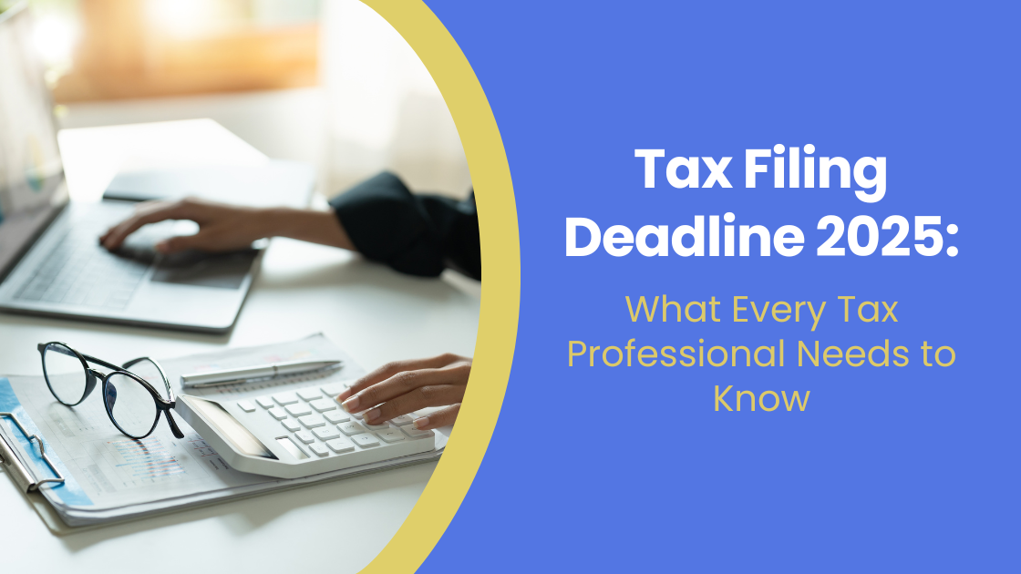 Tax Filing Deadline 2025: What Every Tax Professional Needs to Know